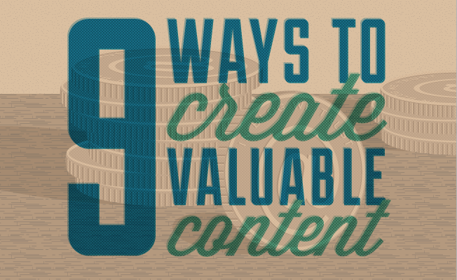9 Ways to Create Content Your Consumers Value